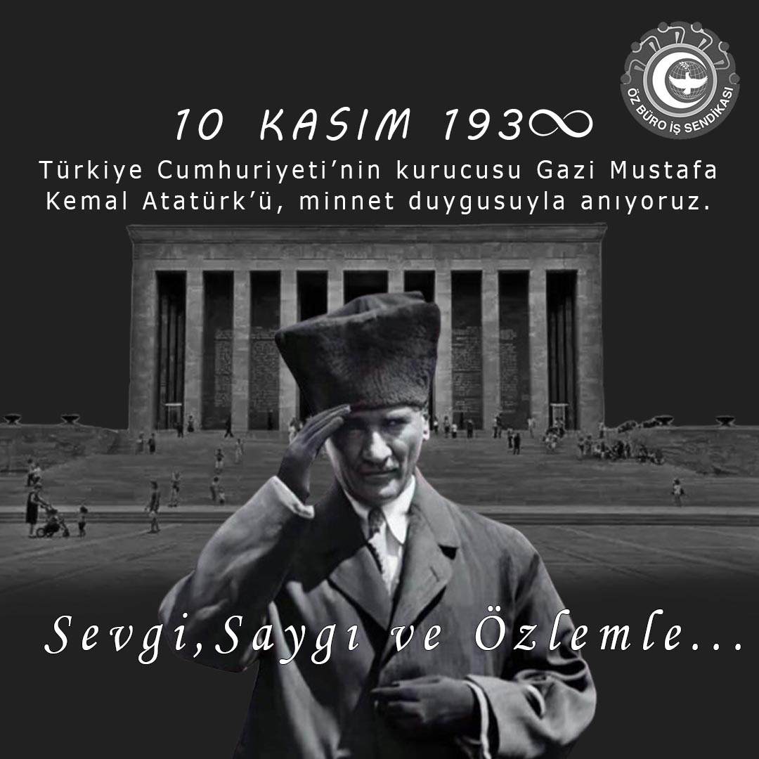 GAZİ MUSTAFA KEMAL ATATÜRK'Ü VEFATININ 86. YILINDA MİNNETLE ANIYORUZ